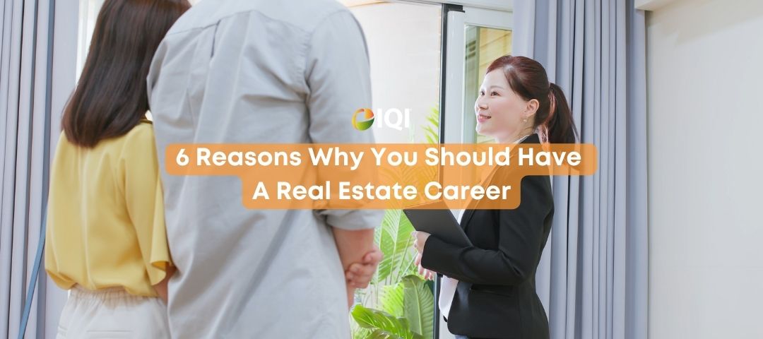 Top 6 Reasons Why You Should Choose A Real Estate Career