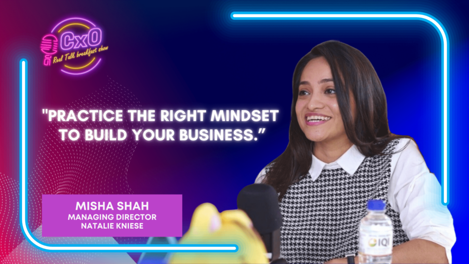 Communicating for A Stellar Business Mindset | Misha Shah | EP 7 [CxO - Real Talk Breakfast Show]
